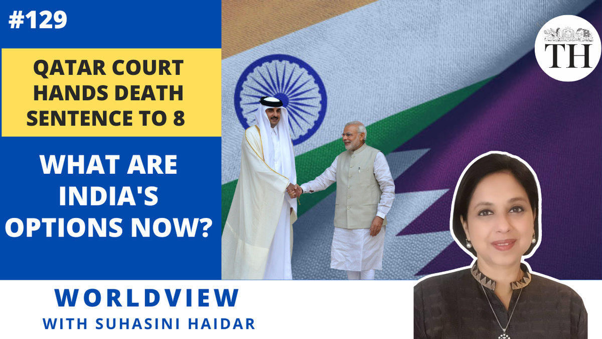Worldview with Suhasini Haidar | Qatar court hands death sentence to 8: What are India’s options ...